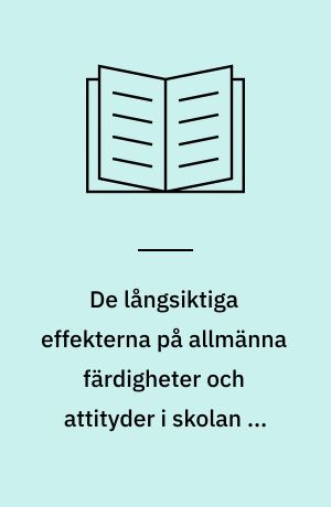 De långsiktiga effekterna på allmänna färdigheter och attityder i skolan av tidigt påbörjad ...