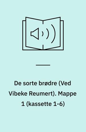 De sorte brødre. Mappe 1 (kassette 1-6) af Lisa Tetzner