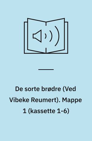 De sorte brødre. Mappe 1 (kassette 1-6) af Lisa Tetzner