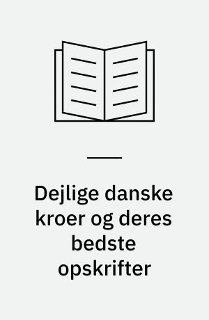 Dejlige danske kroer og deres bedste opskrifter af Christine Samuelson