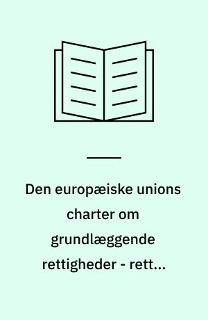 Den europæiske unions charter om grundlæggende rettigheder - retten til ...