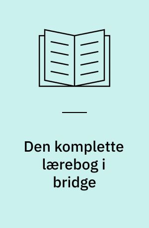 Den komplette lærebog i bridge af Lars Blakset, Knut Blakset, Roland Wald