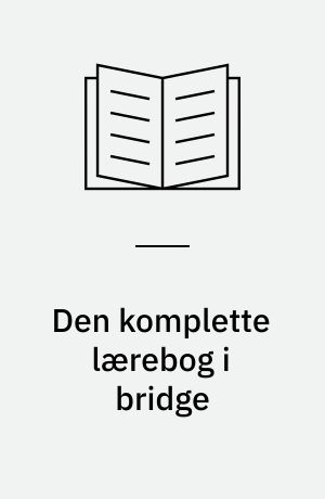 Den komplette lærebog i bridge af Lars Blakset, Knut Blakset, Roland Wald