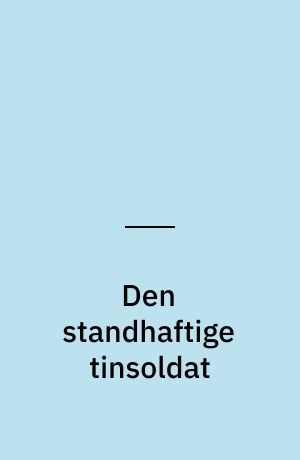 Den standhaftige tinsoldat af H. C. Andersen (f. 1805)