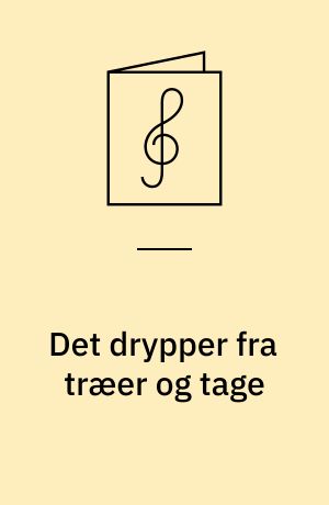 Det drypper fra træer og tage af Erling Lindgren Rasmussen (1951-)
