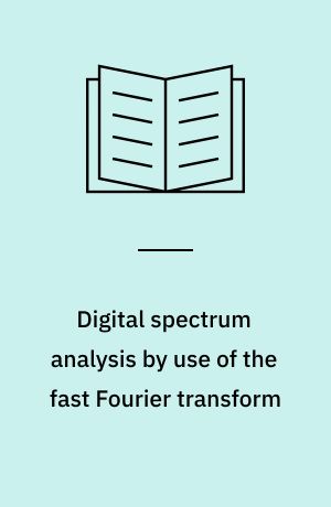 Digital spectrum analysis by use of the fast Fourier transform af Leif ...