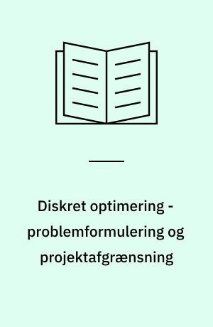 Diskret optimering - problemformulering og projektafgrænsning af K.-H ...
