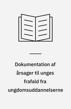 Dokumentation af årsager til unges frafald fra ungdomsuddannelserne af ...