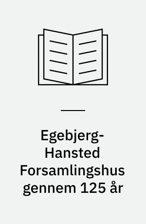 Egebjerg-Hansted Forsamlingshus gennem 125 år