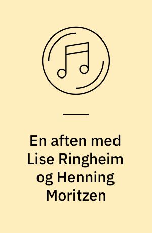 En aften med Lise Ringheim og Henning Moritzen af Lise Ringheim