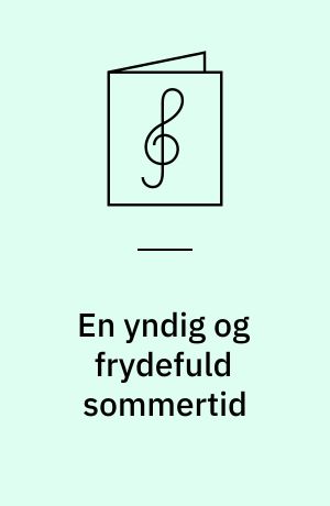 En yndig og frydefuld sommertid af Otto Th. Just