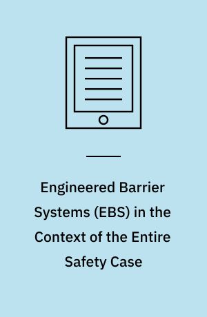 Engineered Barrier Systems (EBS) in the Context of the Entire Safety Case
