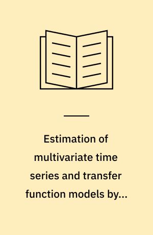 Estimation of multivariate time series and transfer function models by a simple algorithm af ...
