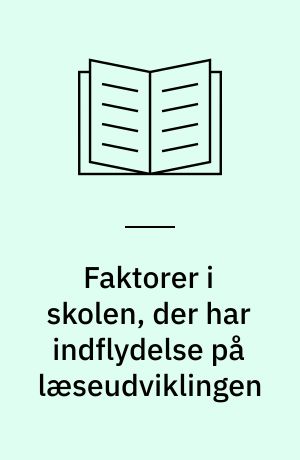 Faktorer i skolen, der har indflydelse på læseudviklingen af Jeanne S ...