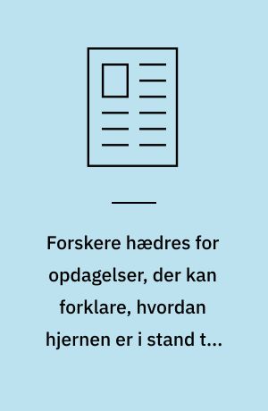Forskere hædres for opdagelser, der kan forklare, hvordan hjernen er i stand til at ændre sig ...
