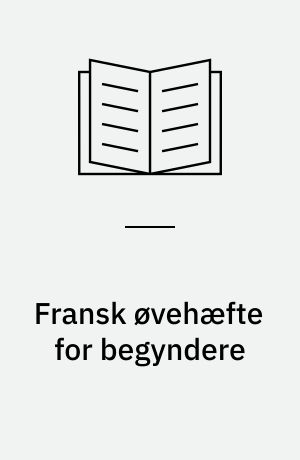 Fransk øvehæfte for begyndere af Anne-Marie Bech (f. 1948-04-17), Frede ...