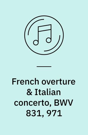 French overture & Italian concerto, BWV 831, 971 af Johann Sebastian Bach