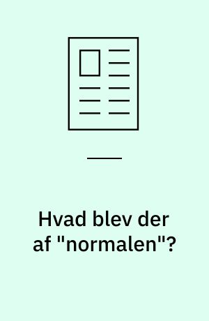 Hvad blev der af "normalen"? af Alexandra B. R. Jönsson, John Brodersen