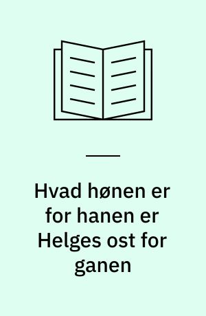 Hvad hønen er for hanen er Helges ost for ganen af Johan Rosdahl