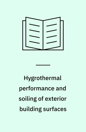 Hygrothermal performance and soiling of exterior building surfaces af ...