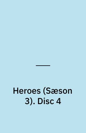 Heroes. Disc 4 af Tim Kring