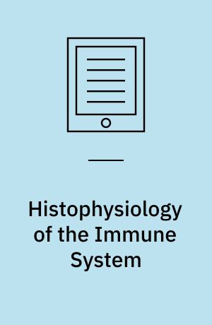 Histophysiology of the Immune System af Sigbjørn Fossum, Bent Rolstad
