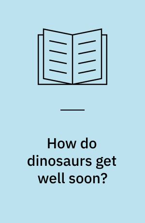 How do dinosaurs get well soon? af Jane Yolen, Mark Teague