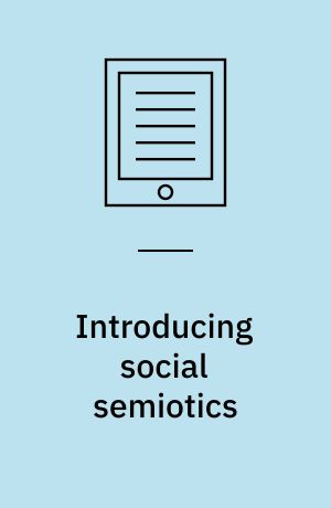 Introducing social semiotics af Theo Van Leeuwen
