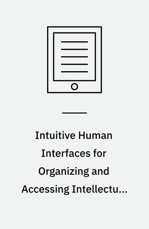 Intuitive Human Interfaces for Organizing and Accessing Intellectual Assets