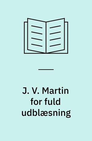 J.V. Martin for fuld udblæsning af J. V. Martin, Lise Jeppesen