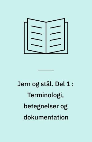 Jern og stål. Del 1 : Terminologi, betegnelser og dokumentation