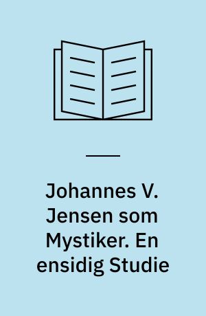Johannes V. Jensen som mystiker af Johannes V. Kirk