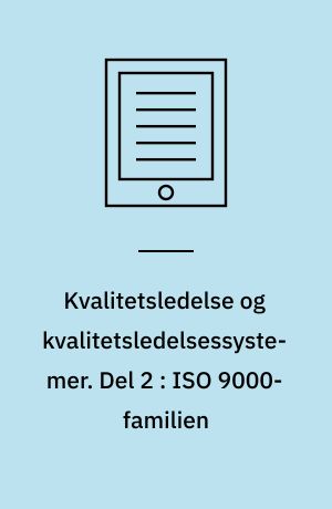 Kvalitetsledelse og kvalitetsledelsessystemer. Del 2 : ISO 9000-familien