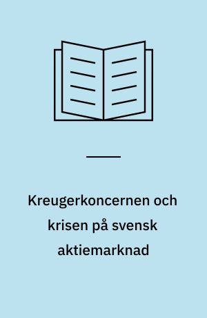 Kreugerkoncernen och krisen på svensk aktiemarknad af Jan Glete