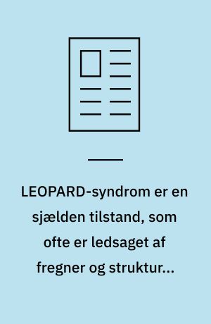 LEOPARD-syndrom er en sjælden tilstand, som ofte er ledsaget af fregner ...