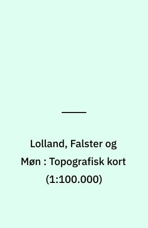 Lolland, Falster og Møn : Topografisk kort af Geodætisk Institut