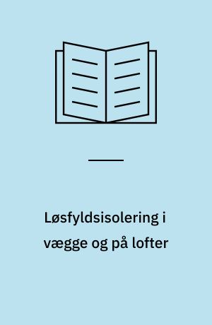 Løsfyldsisolering i vægge og på lofter af Torben Valdbjørn Rasmussen