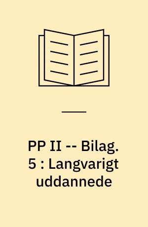 PP II -- Bilag. 5 : Langvarigt uddannede af Styringsgruppen vedrørende Perspektivplanlægning