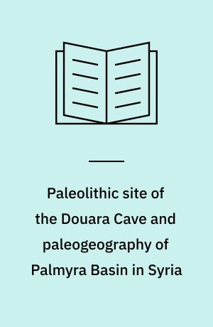 Paleolithic site of the Douara Cave and paleogeography of Palmyra Basin ...