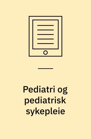 Pediatri og pediatrisk sykepleie af Randi Grønseth, Trond Markestad
