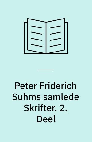 Peter Friderich Suhms samlede Skrifter. 2. Deel af P. F. Suhm