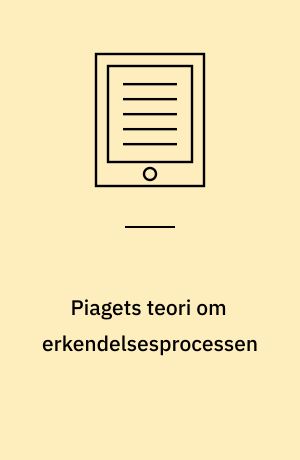Piagets teori om erkendelsesprocessen af Hans G. Furth