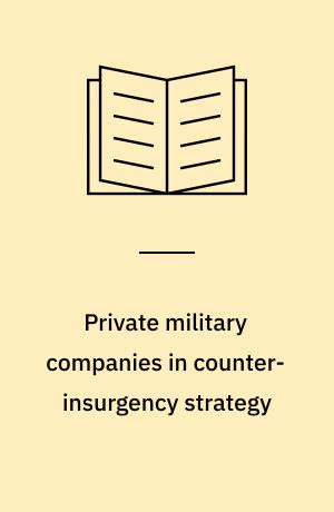 Private military companies in counter-insurgency strategy af Christa ...
