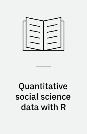 Quantitative social science data with R af Brian J. Fogarty