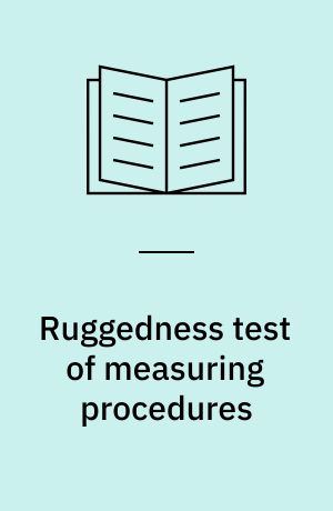 Ruggedness test of measuring procedures af Henrik Spliid