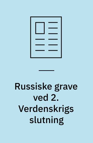 Russiske grave ved 2. Verdenskrigs slutning af Uffe Drost