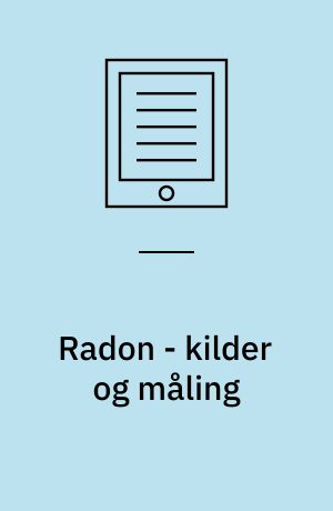 Radon - kilder og måling af Torben Valdbjørn Rasmussen, Ida Wraber