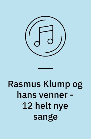 Rasmus Klump og hans venner - 12 helt nye sange af Lars I. Moberg