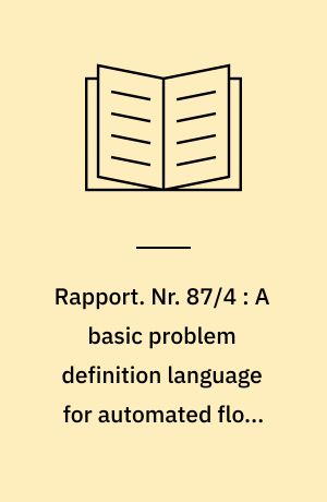 Rapport. Nr. 87/4 : A basic problem definition language for automated ...
