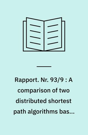 Rapport. Nr. 93/9 : A comparison of two distributed shortest path ...